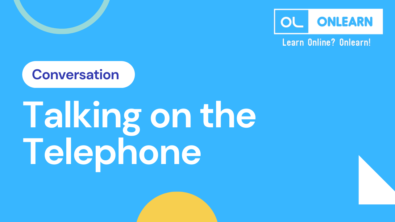 Conversation: Talking on the Telephone. - Onlearn