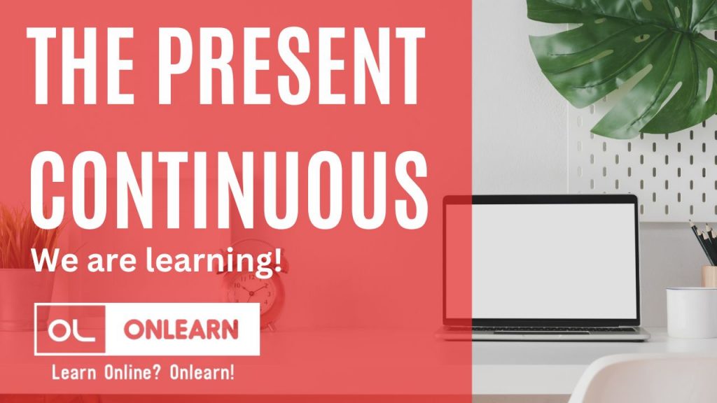 The Present Continuous Onlearn
