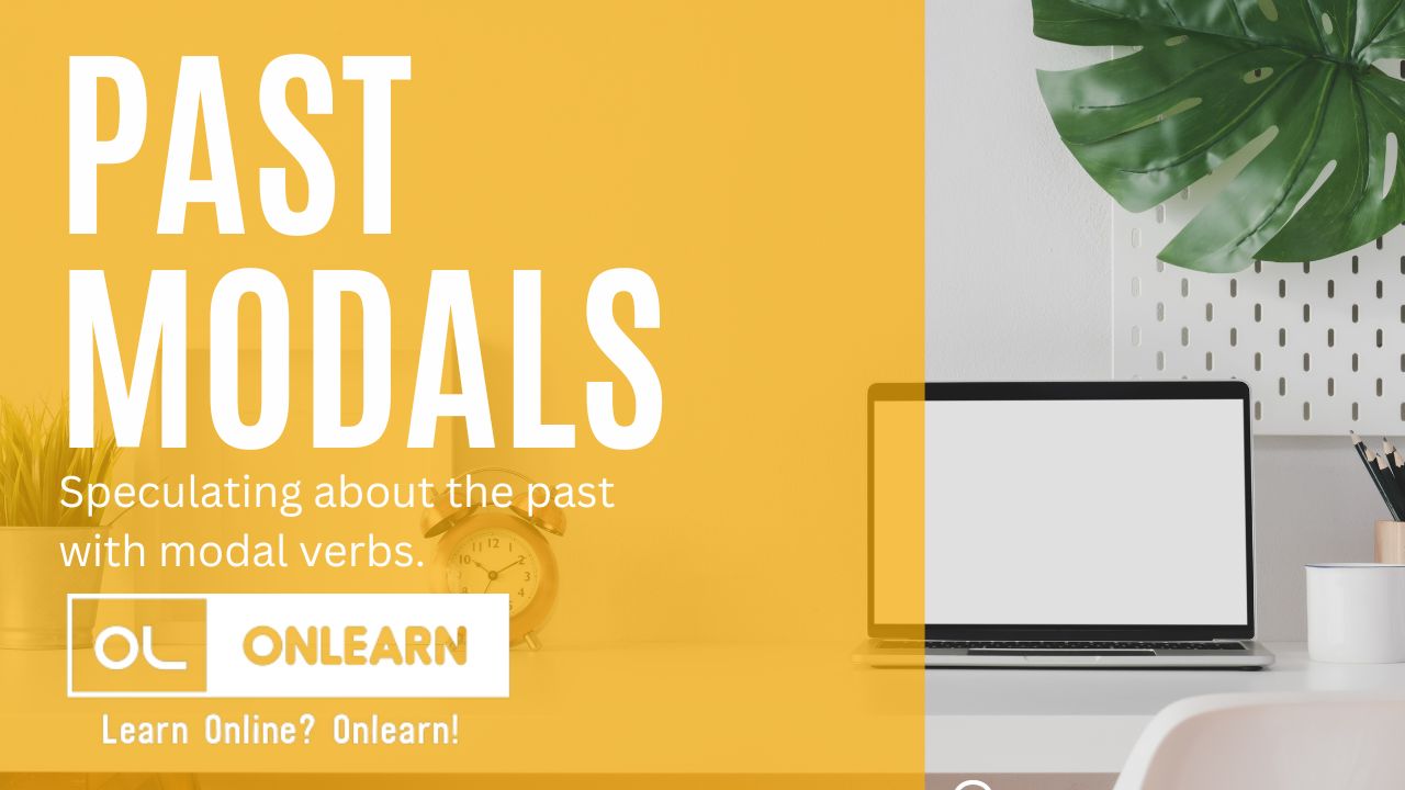 Modal Verbs in the Past / Past Modals - Onlearn