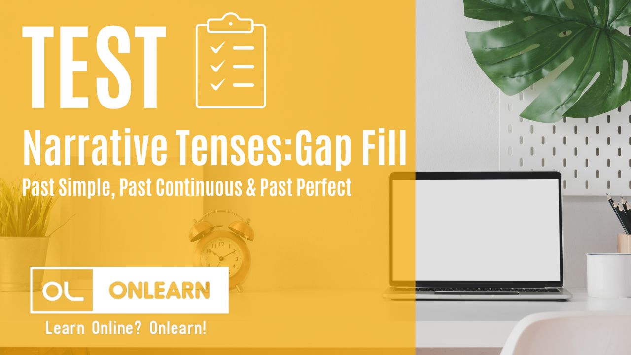 Narrative Tenses: Gap Fill - Onlearn