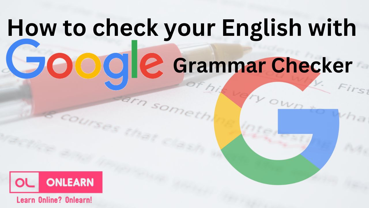 Check your English grammar with Google. - Onlearn