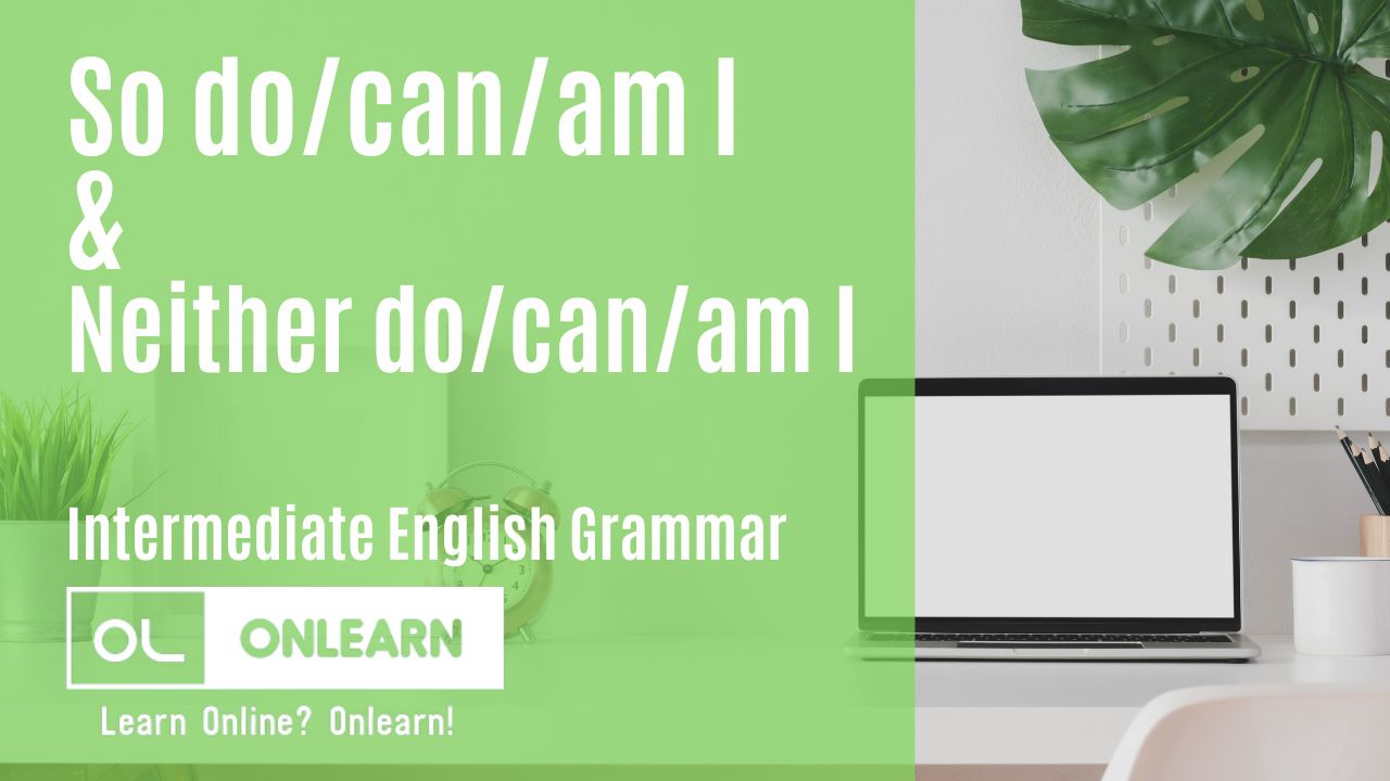 So do I / Neither do I. - Onlearn