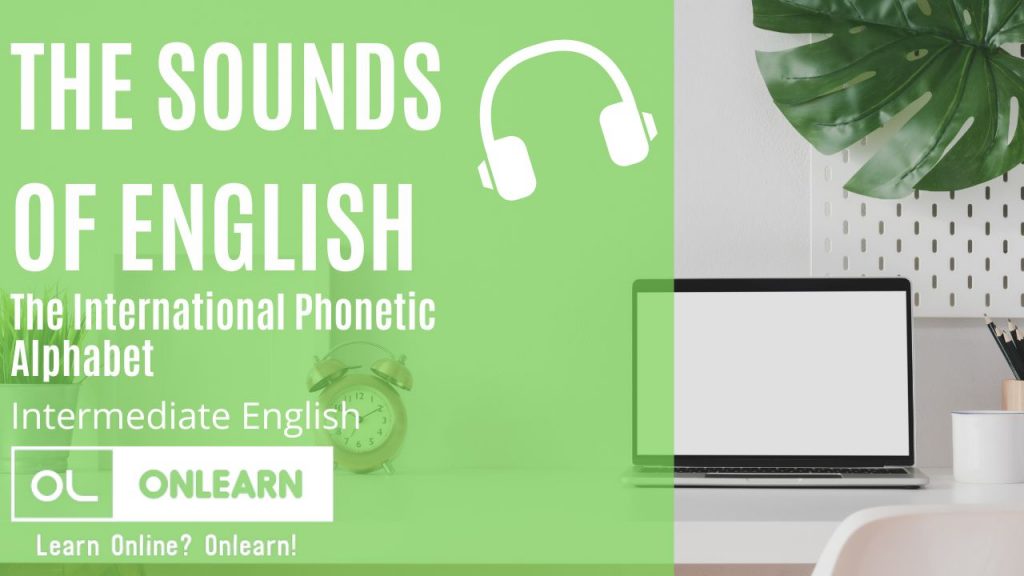 The Sounds of English (The International Phonetic Alphabet) - Onlearn