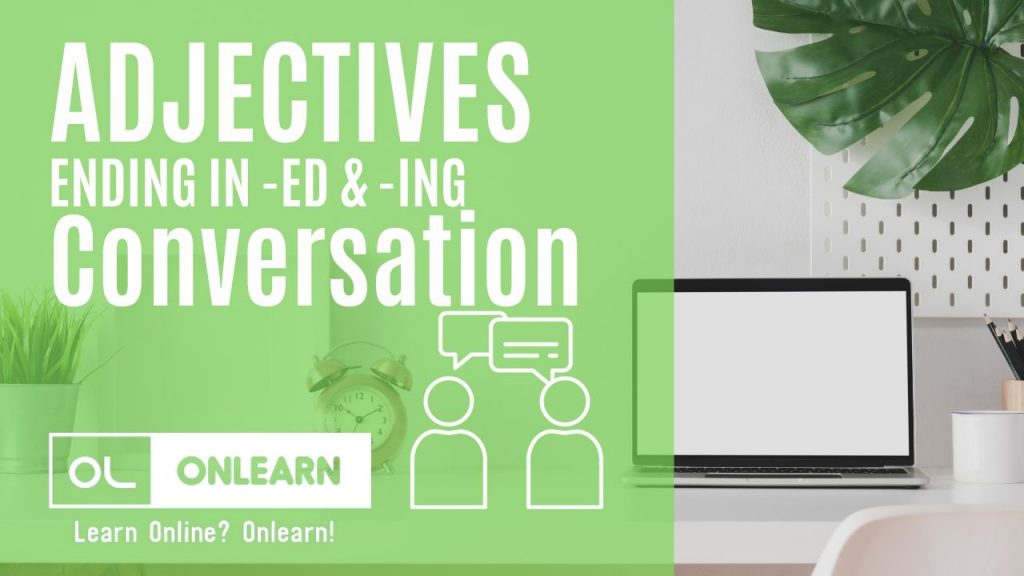 Adjectives ending in -ed & -ing. Speaking activity conversation ...